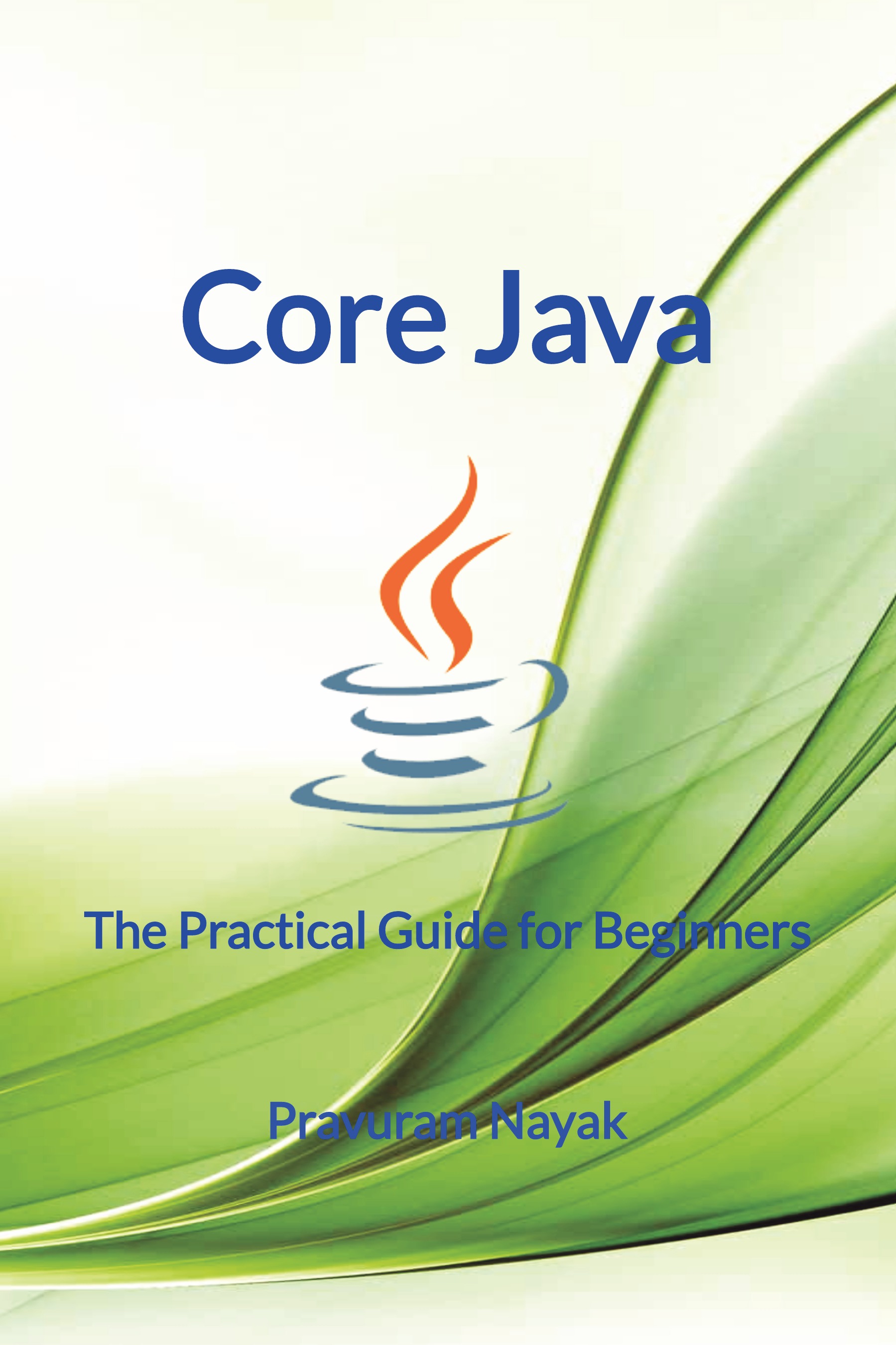 Core Java The Practical Guide For Beginners Pothi